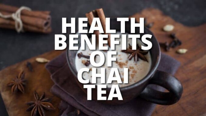 19 Potential Health Benefits Of Chai Tea