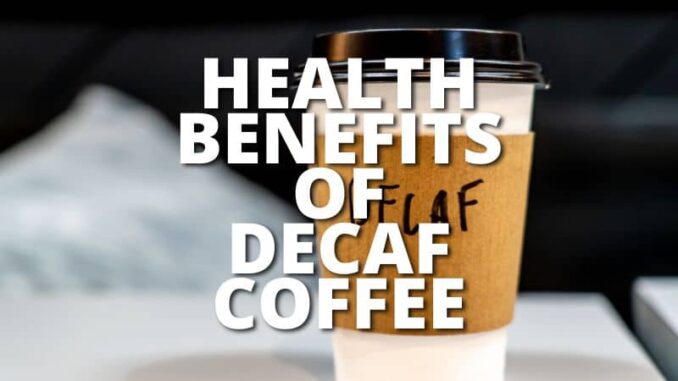 15 Potential Health Benefits Of Decaf Coffee