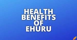 Potential Health Benefits of Ehuru