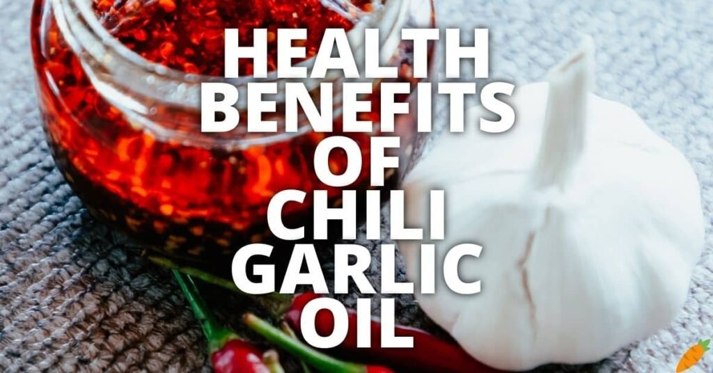 11 Potential Health Benefits Of Chili Garlic Oil