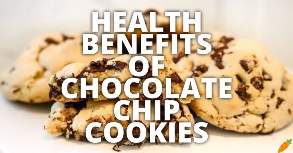 11 Potential Health Benefits Of Chocolate Chip Cookies