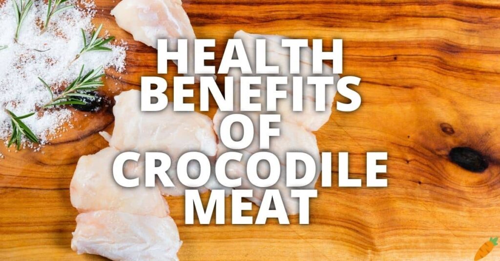 11 Potential Health Benefits Of Crocodile Meat