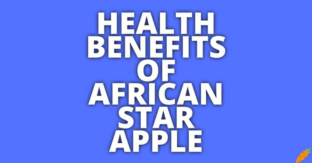 11 Potential Health Benefits Of African Star Apple
