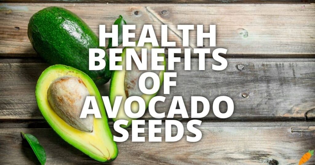 10 Potential Health Benefits Of Avocado Seeds