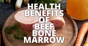 11 Potential Health Benefits Of Beef Bone Marrow
