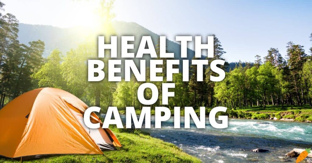 11 Potential Health Benefits Of Camping
