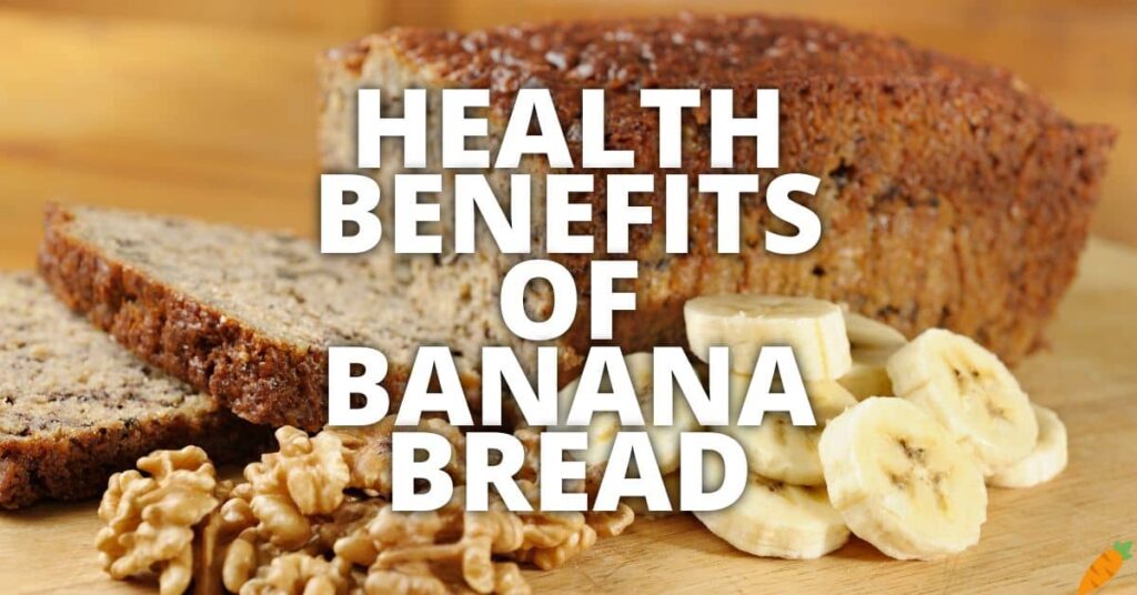11 Potential Health Benefits Of Banana Bread
