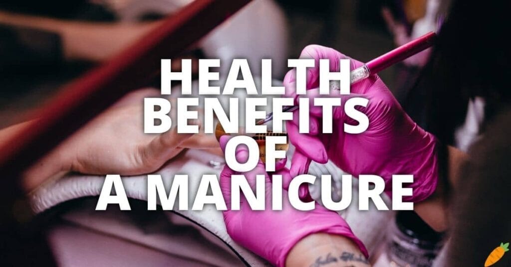 11 Potential Health Benefits Of A Manicure