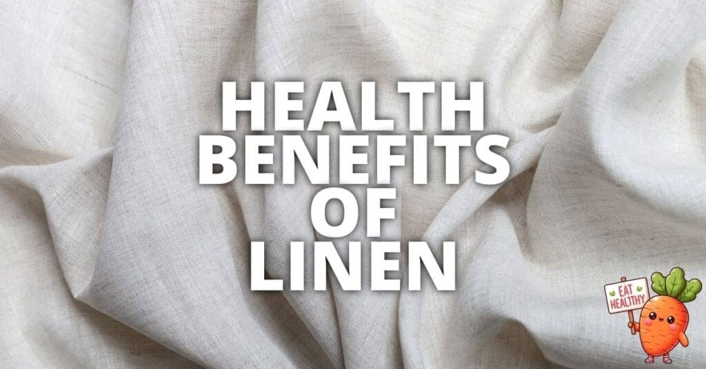 10 Potential Health Benefits Of Linen
