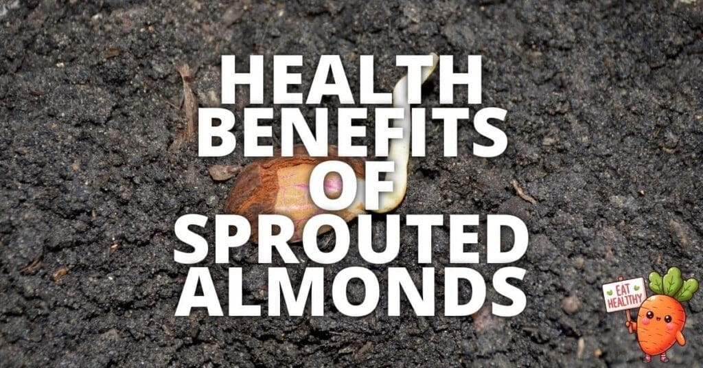 16 Potential Health Benefits Of Sprouted Almonds