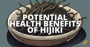 Potential Health Benefits Of Hijiki