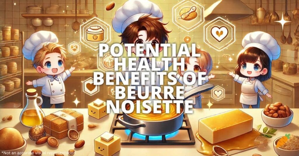 Potential Health Benefits of Beurre Noisette