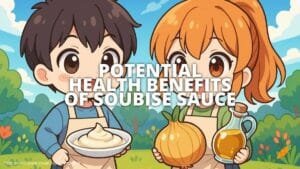 Potential Health Benefits of Soubise Sauce